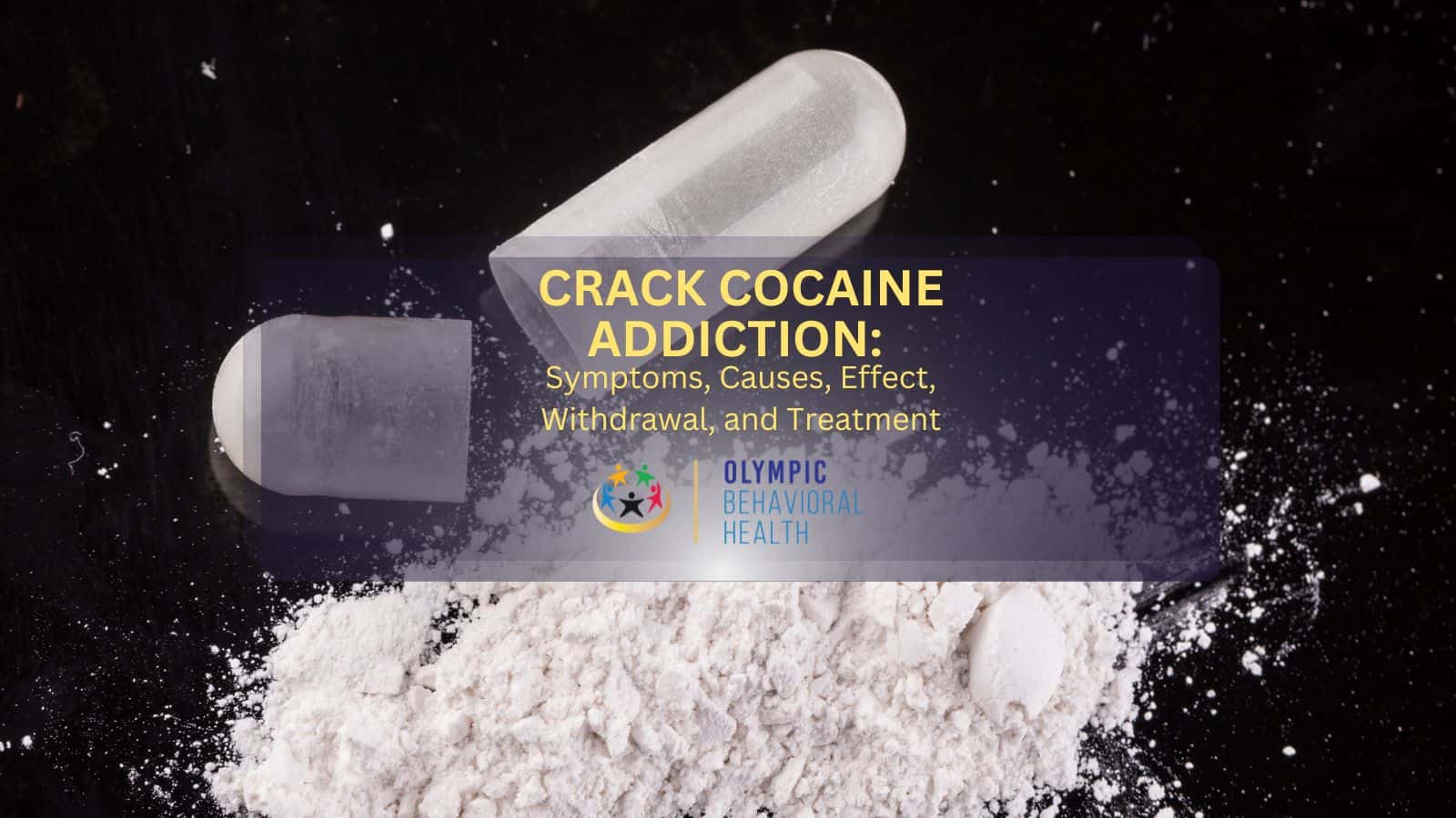 Crack Cocaine Addiction: Symptoms, Causes, Effect, Withdrawal, and Treatment - Olympic ...