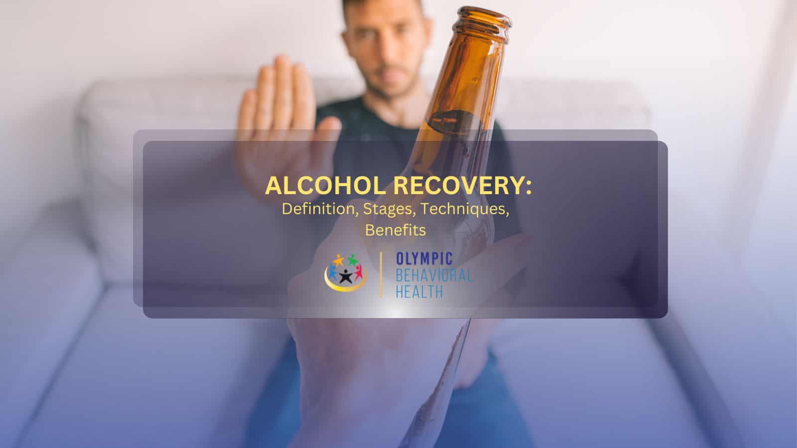 Alcohol Recovery: Definition, Stages, Techniques, Benefits - Olympic ...