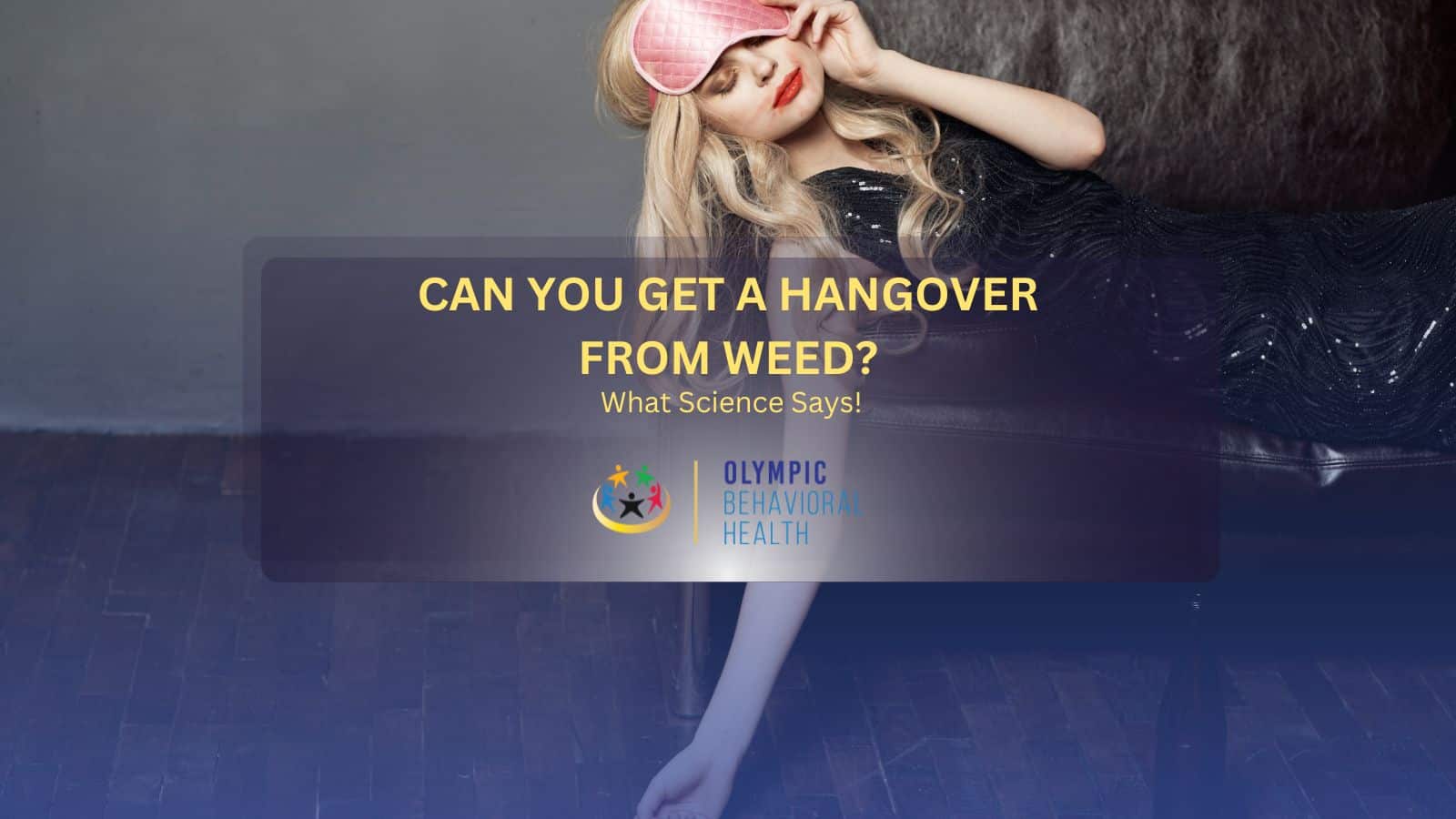 Can You Get a Hangover from Weed? What Science Says! - Olympic ...
