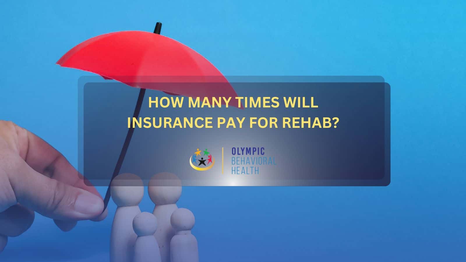 How Many Times Will Insurance Pay for Rehab? - Olympic Behavioral Health